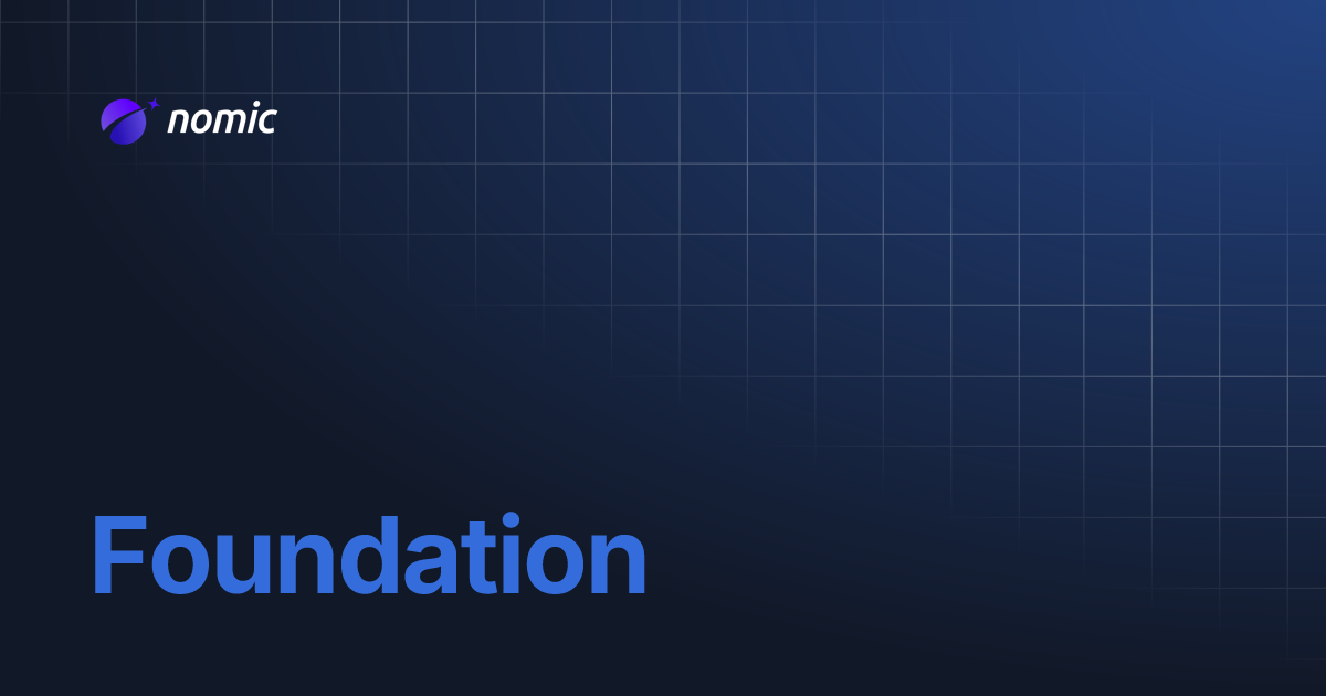 Foundation | Nomic Docs