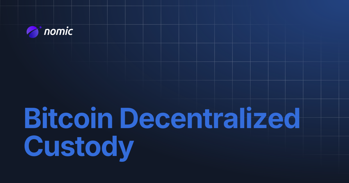 Bitcoin Decentralized Custody | Nomic Docs